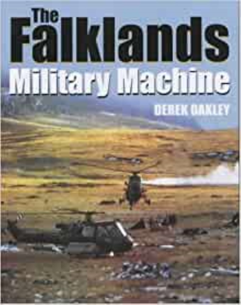The Falklands Military Machine DEREK OAKLEY – South Atlantic Medal Association (82)